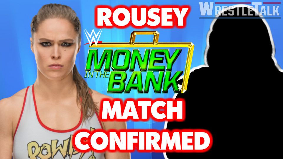 HUGE Ronda Rousey Match CONFIRMED For WWE Money in the Bank - WrestleTalk