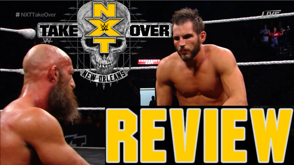 Oh What A Night Nxt Takeover New Orleans Review April 7 2018